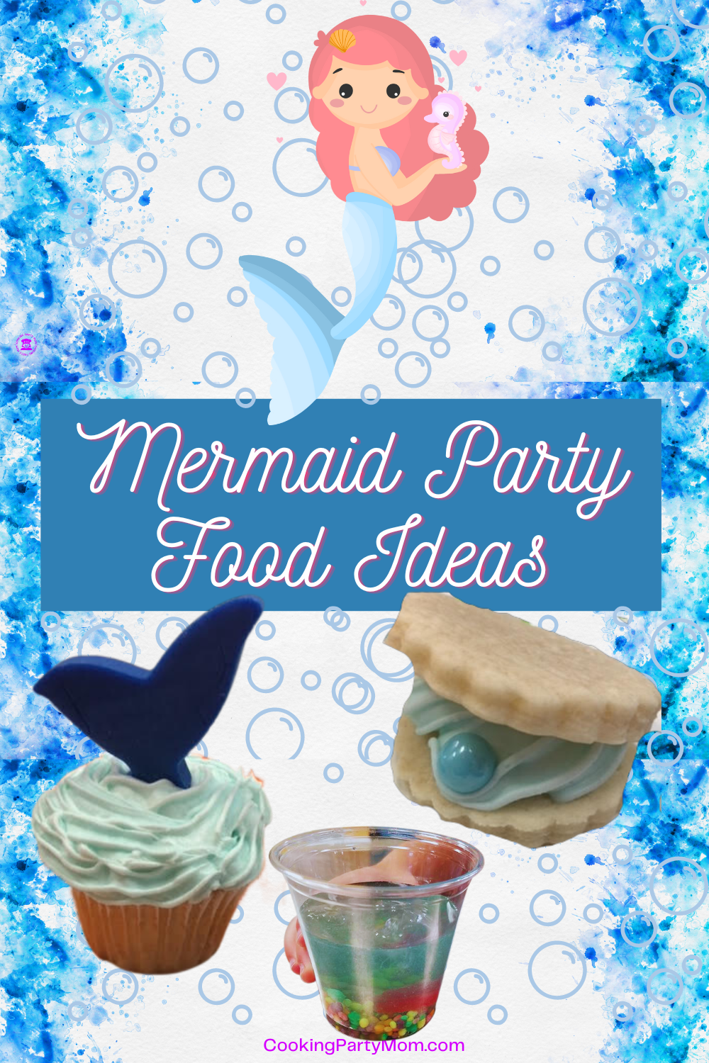 6 Easy Mermaid Party Food Ideas for Your Under the Sea Party - Cooking ...