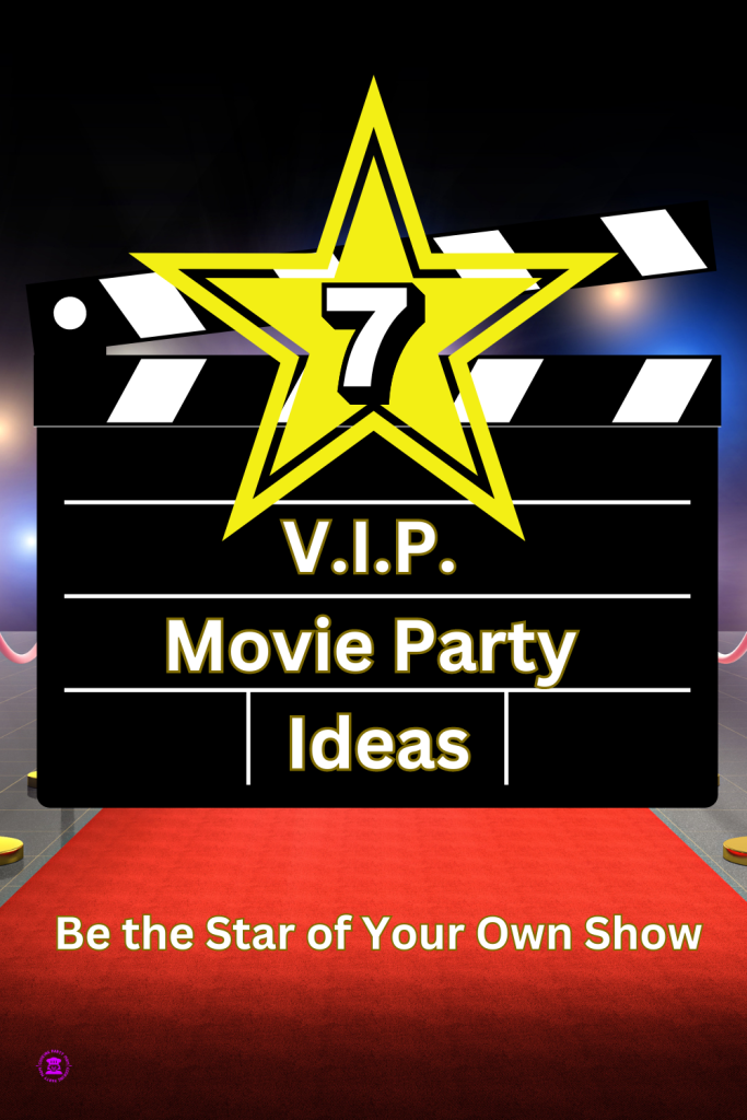 7 VIP Movie Party Ideas: Be the Star of Your Show - Cooking Party Mom